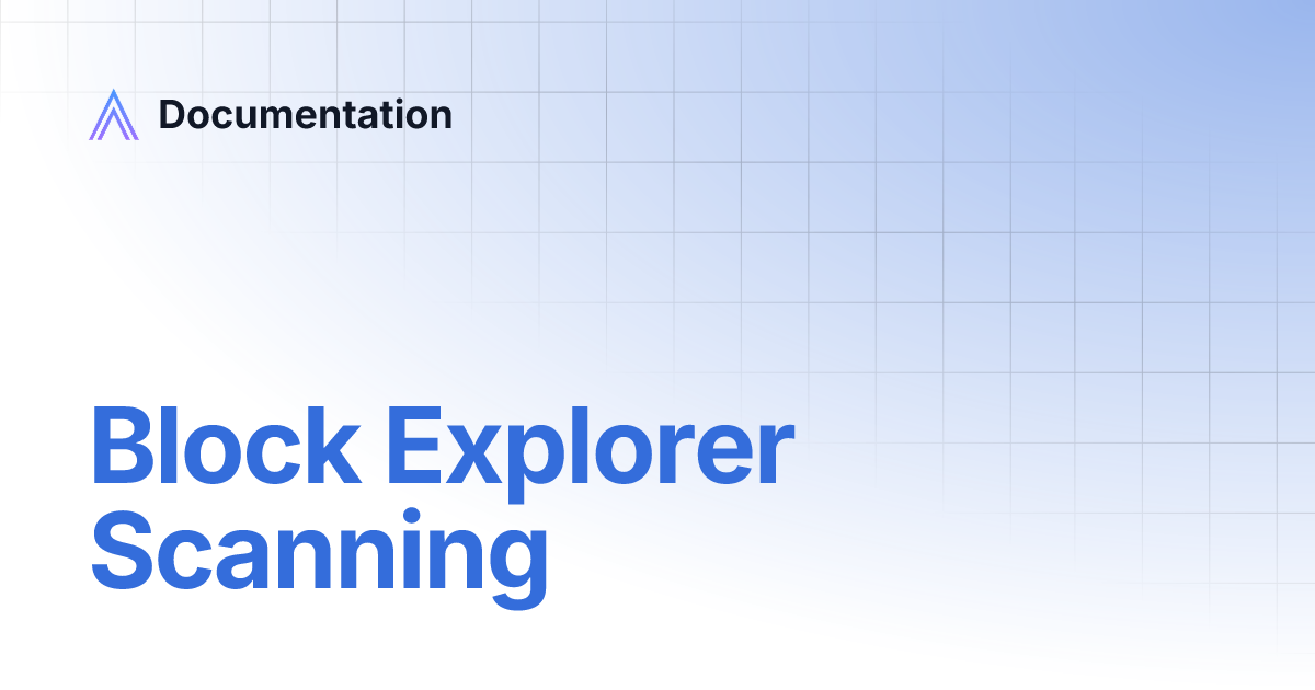 Block Explorer Scanning | Documentation